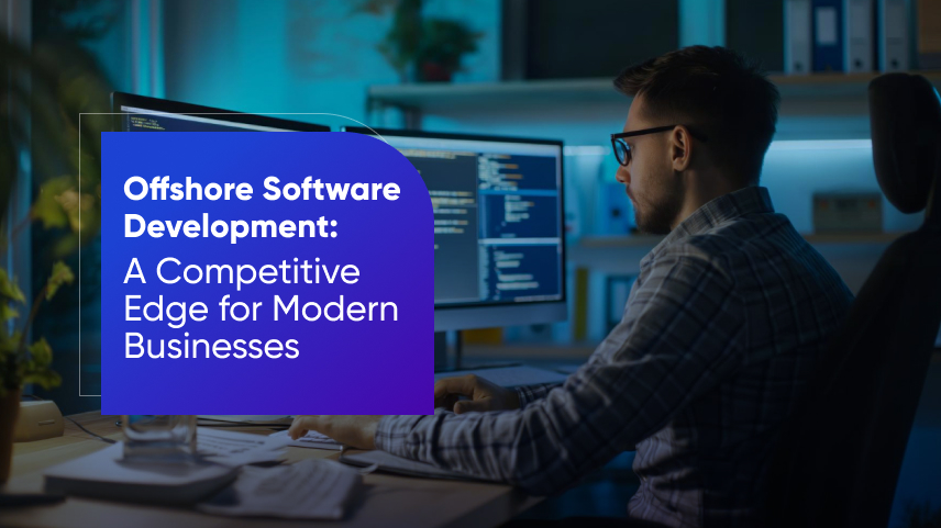 Offshore Software Development: A Complete Guide for Businesses