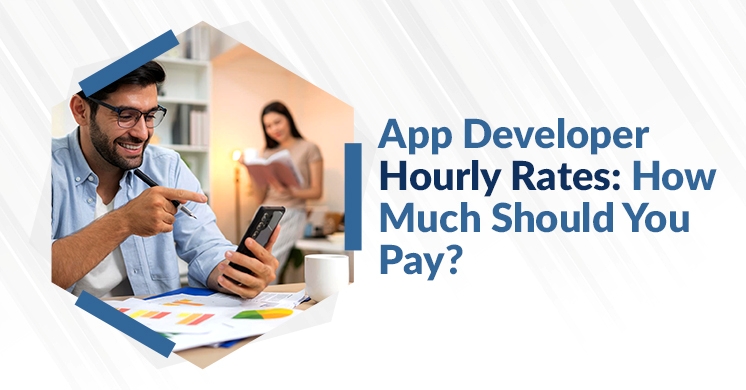 App Developer Hourly Rates: How Much Should You Pay?