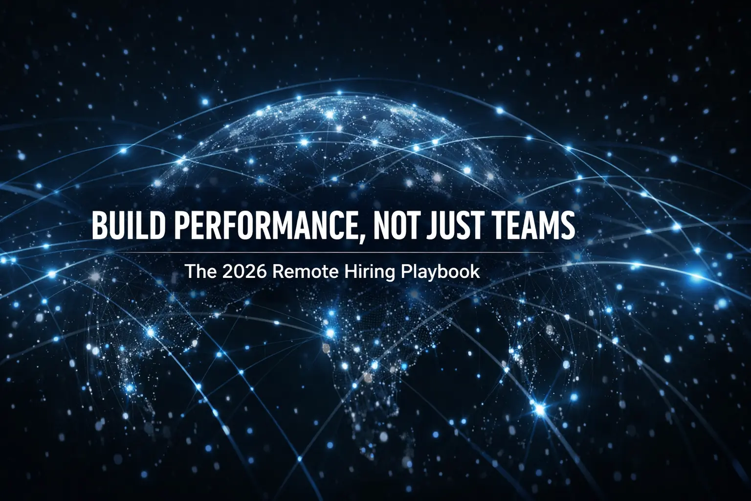 The Remote Hiring Guide to Building Performant Tech Teams